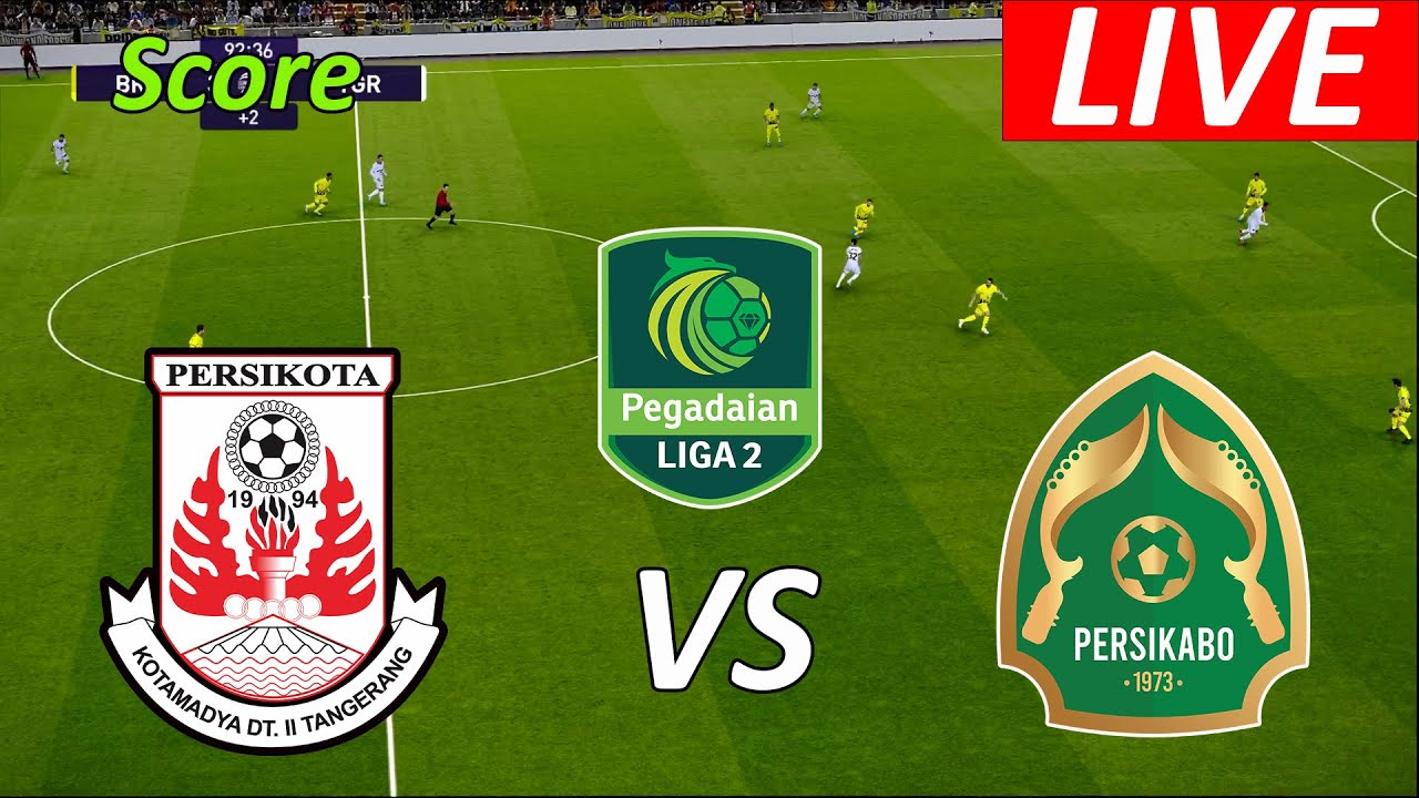 PERSIKOTA TANGERANG VS PERSIKABO 1973 LIGA 2 PEGADAIN EFOOTBAL LIVE ...