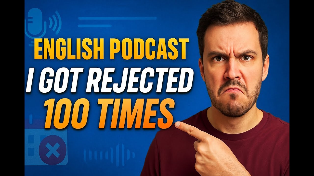 Learn English With Podcast Conversation 123 | I Got Rejected 100 Times ...