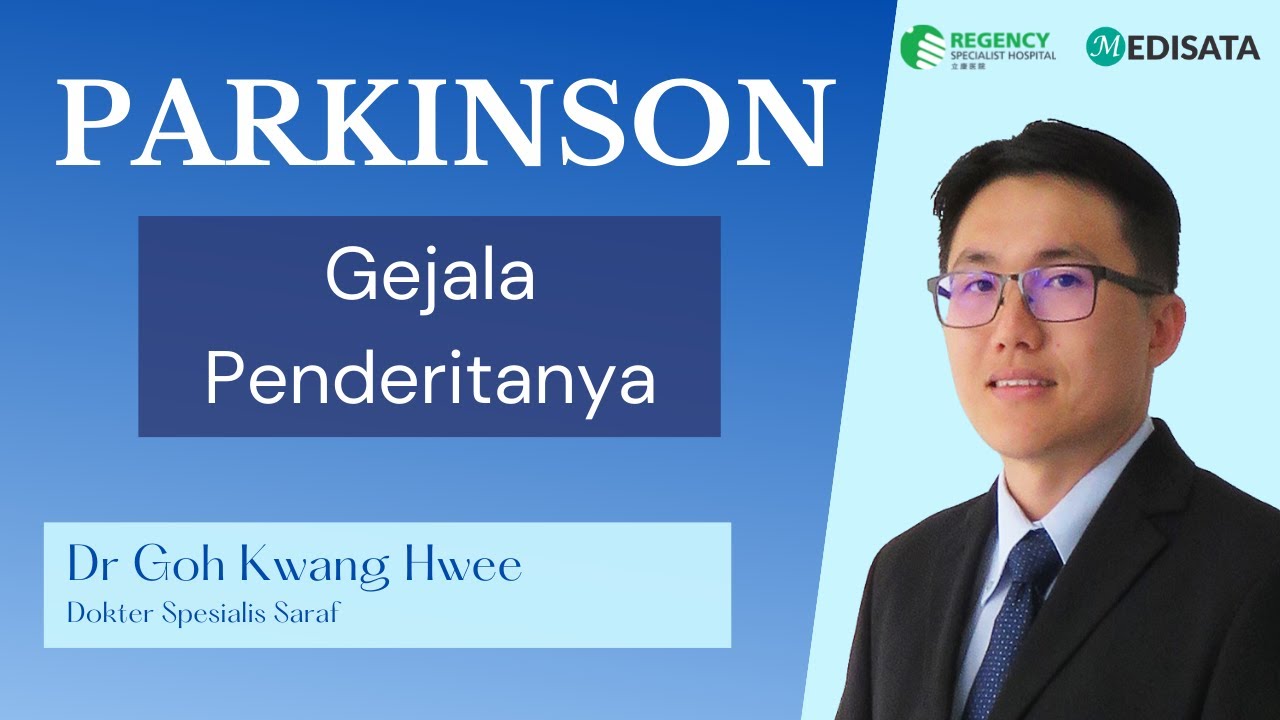 Gejala Parkinson oleh Dr. Goh Kwang Hwee - Regency Specialist Hospital ...