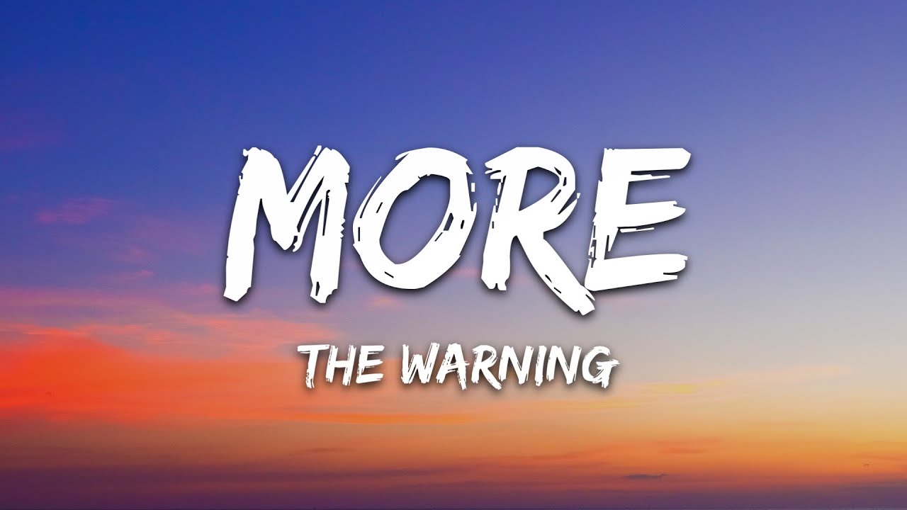 The Warning - MORE (Lyrics) - YouTube