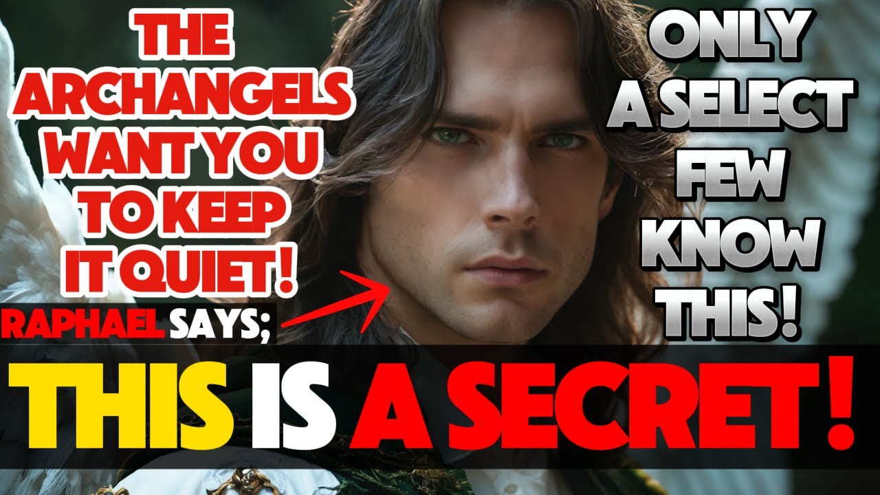 CHOSEN ONE! | ARCHANGEL RAPHAEL SAYS: YOUR SECRET IS ABOUT TO BE ...