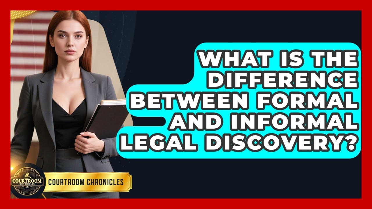What Is the Difference Between Formal and Informal Legal Discovery ...