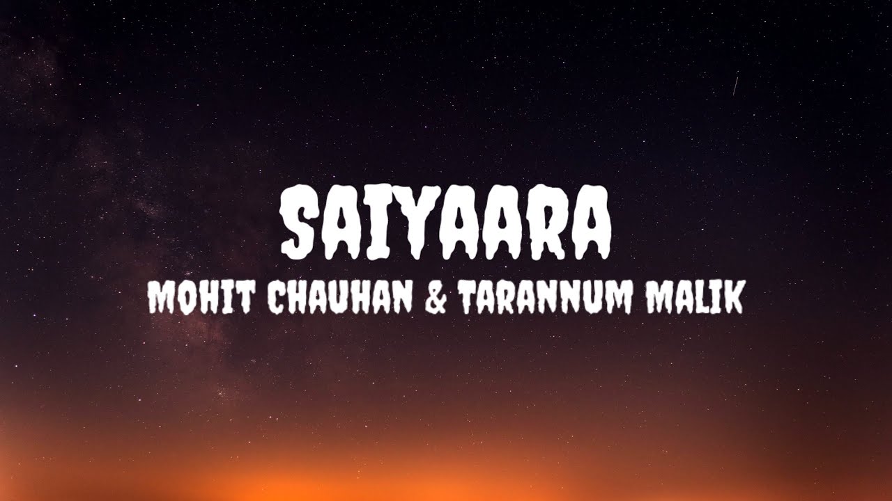 Mohit C & Tarannum M - Saiyaara (Lyrics) #mohitchauhan #tarannummalik # ...