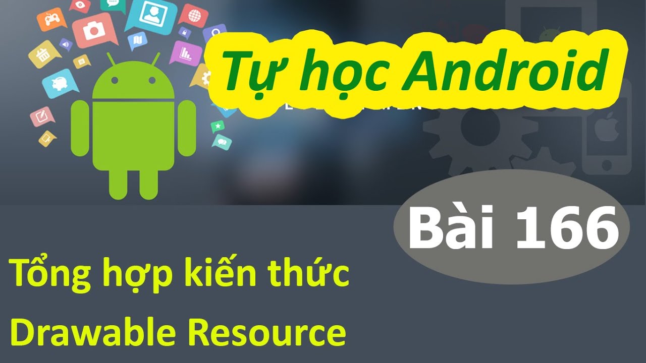 Lập trình Android - Bài 166 Tổng hợp kiến thức Drawable Resource - YouTube