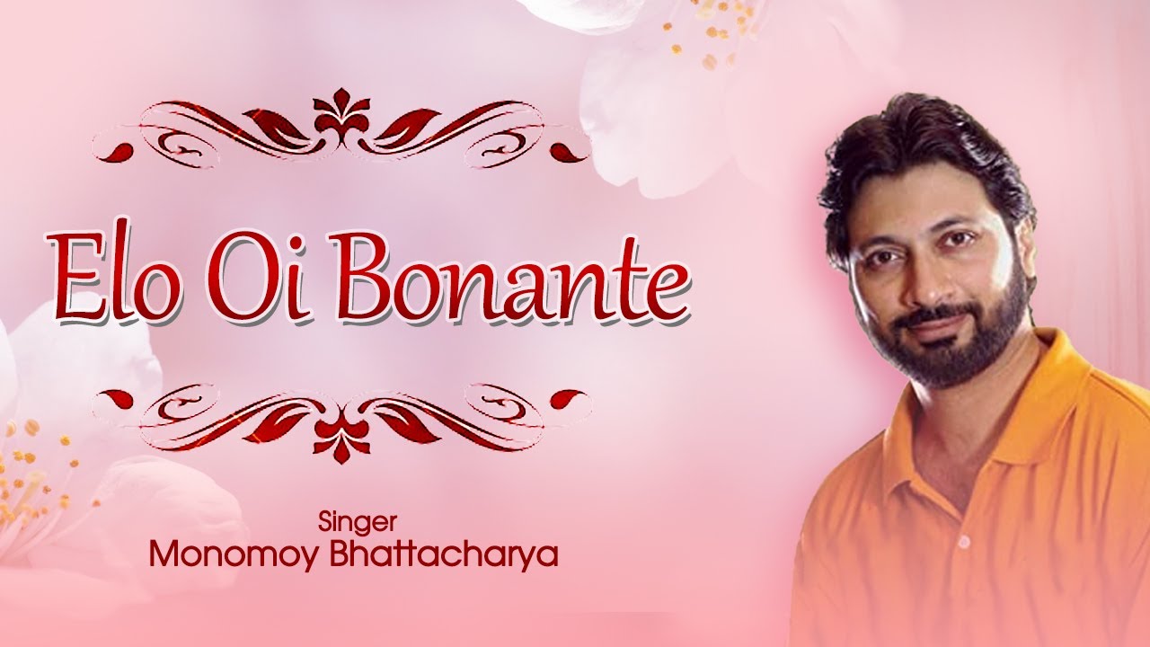 Elo Oi Bonante | Monomoy Bhattacharya | Tomar Mahabishwe | Hit Bengali ...