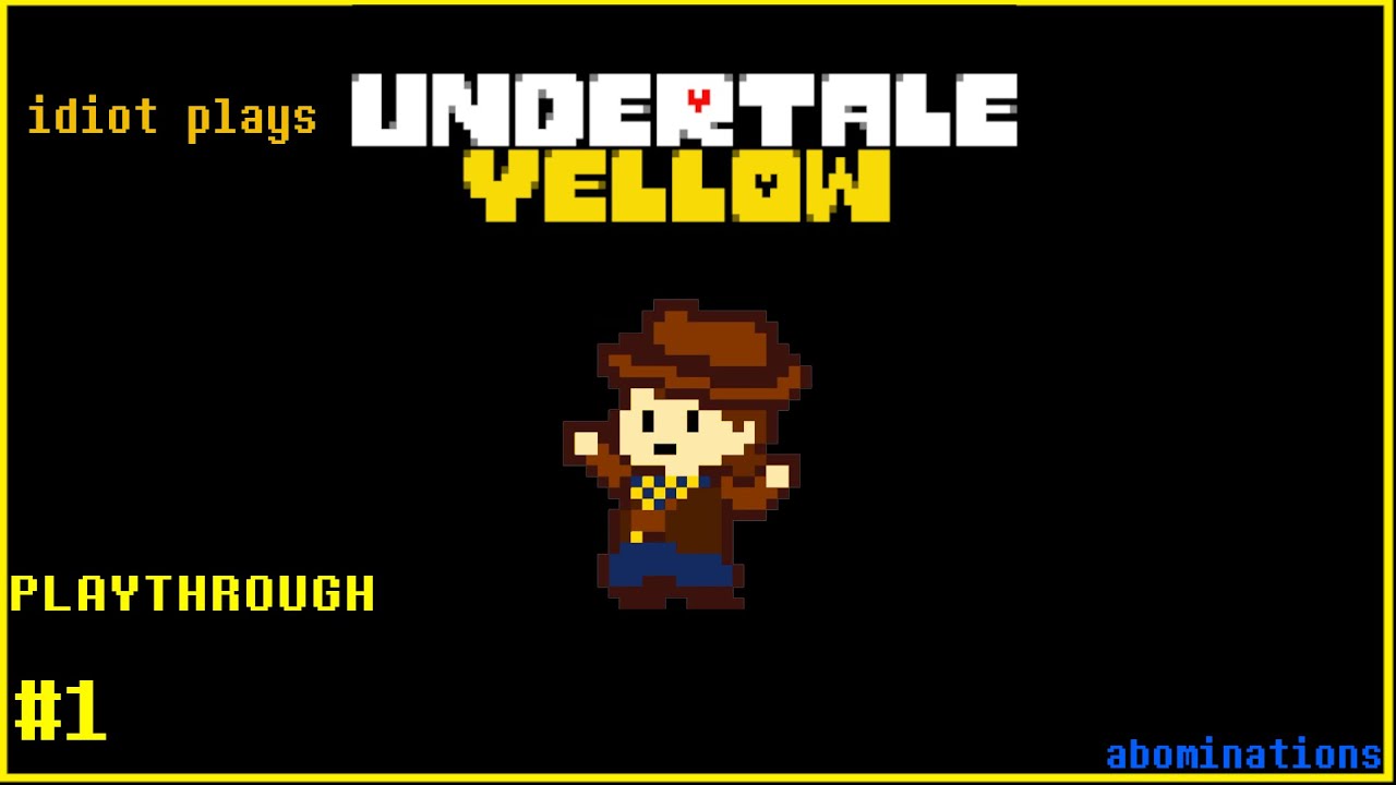 idiot plays UNDERTALE YELLOW (#1) - YouTube