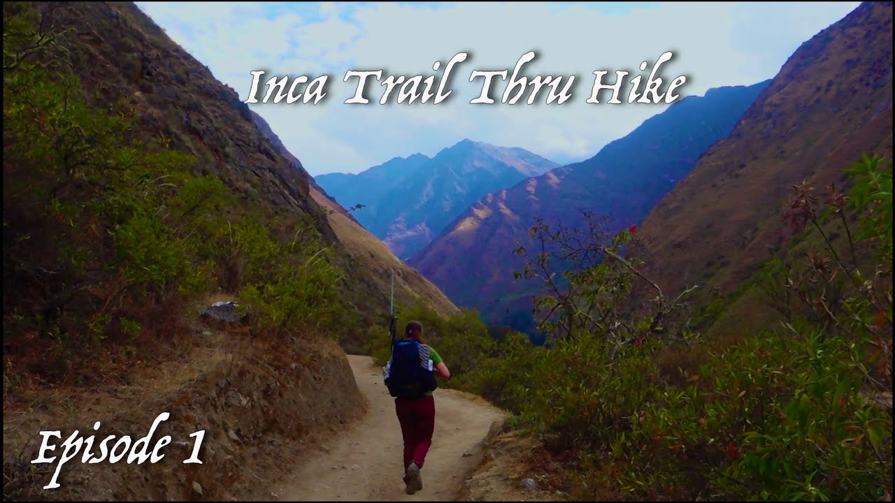 Inca Trail Thru Hike Episode 1: Piscacucho to Wayllabamba - YouTube