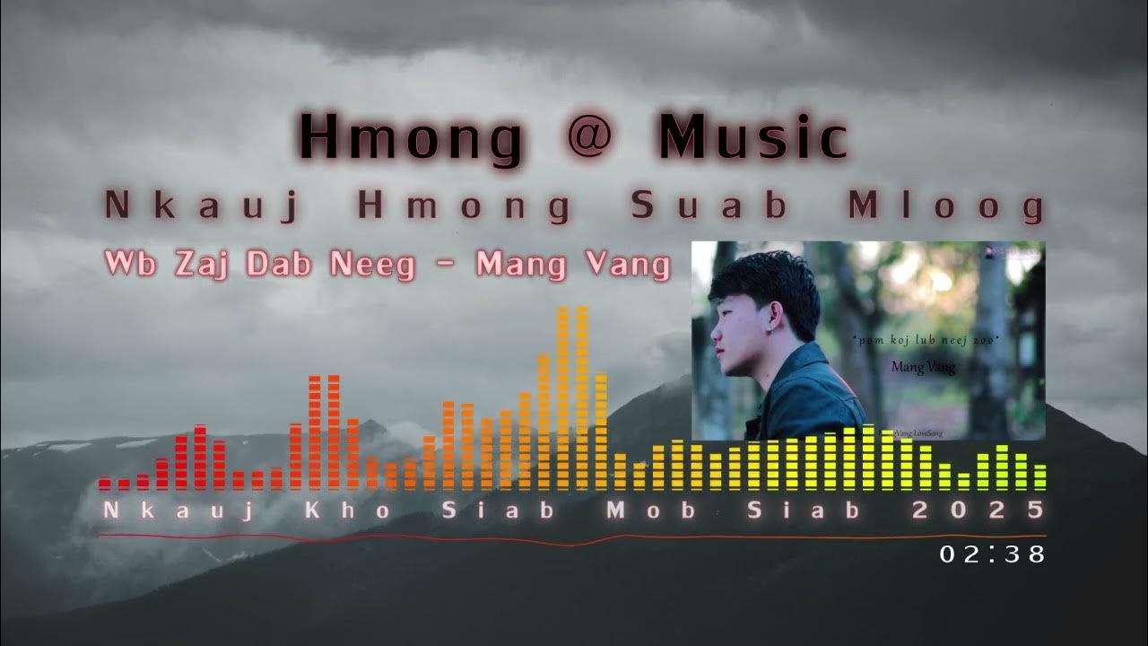Wb Zaj Dab Neeg - Mang Vang เพลงม้งเพราะๆ 2025 (0071) HMONG@MUSIC Nkauj Kho Siab Heev 2025 - YouTube