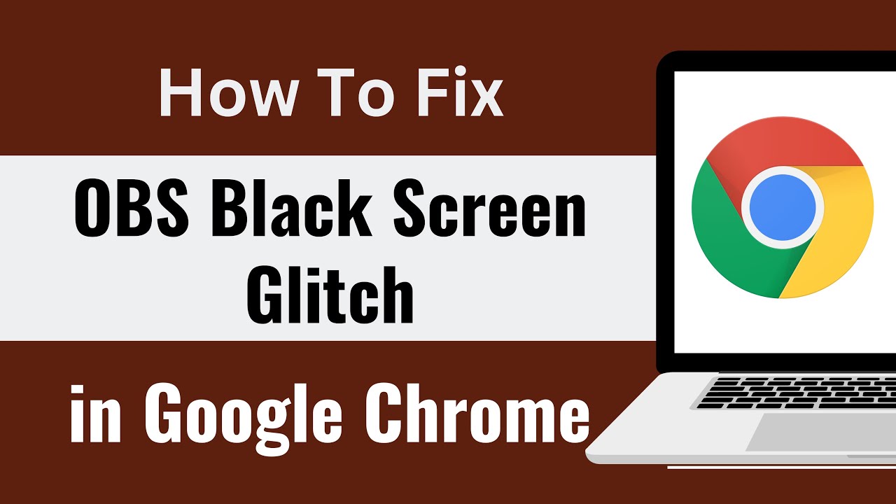 fix OBS Google Chrome Black Screen Glitch! Chrome Window Capture fix ...
