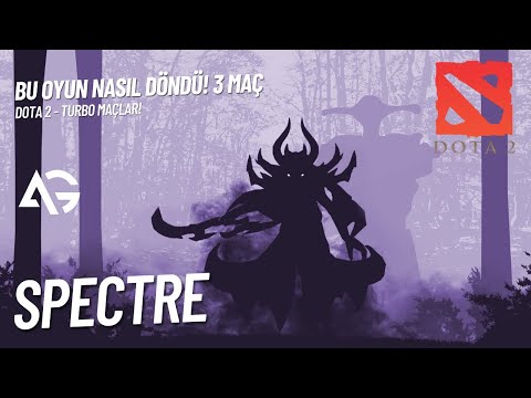 BU OYUN NASIL DÖNDÜ! 3 TURBO MAÇ [SPECTRE] - DOTA 2 TÜRKÇE