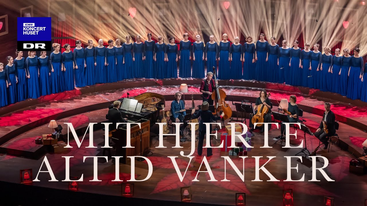 Mit hjerte altid vanker // DR Pigekoret (Live) - YouTube