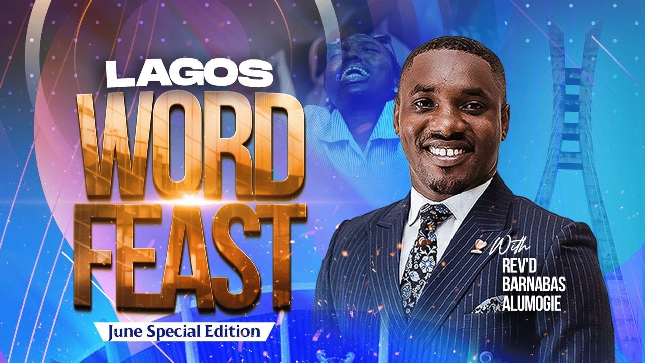 LAGOS WORD FEAST || REV. BARNABAS ALUMOGIE ||JUNE EDITION - YouTube