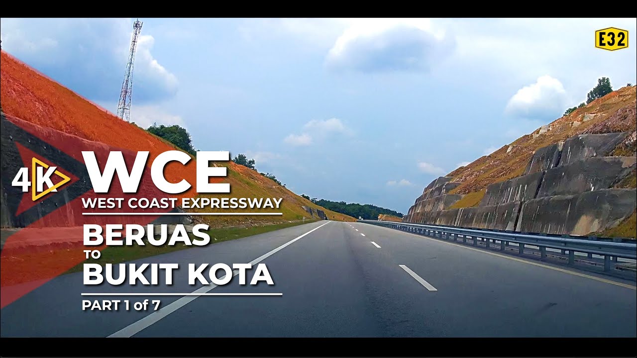 [4K] E32 | WCE (West Coast Expressway) - Beruas to Bukit Kota (Part 1/7) - YouTube