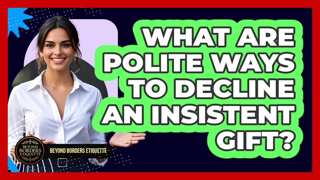 What Are Polite Ways To Decline An Insistent Gift? - YouTube