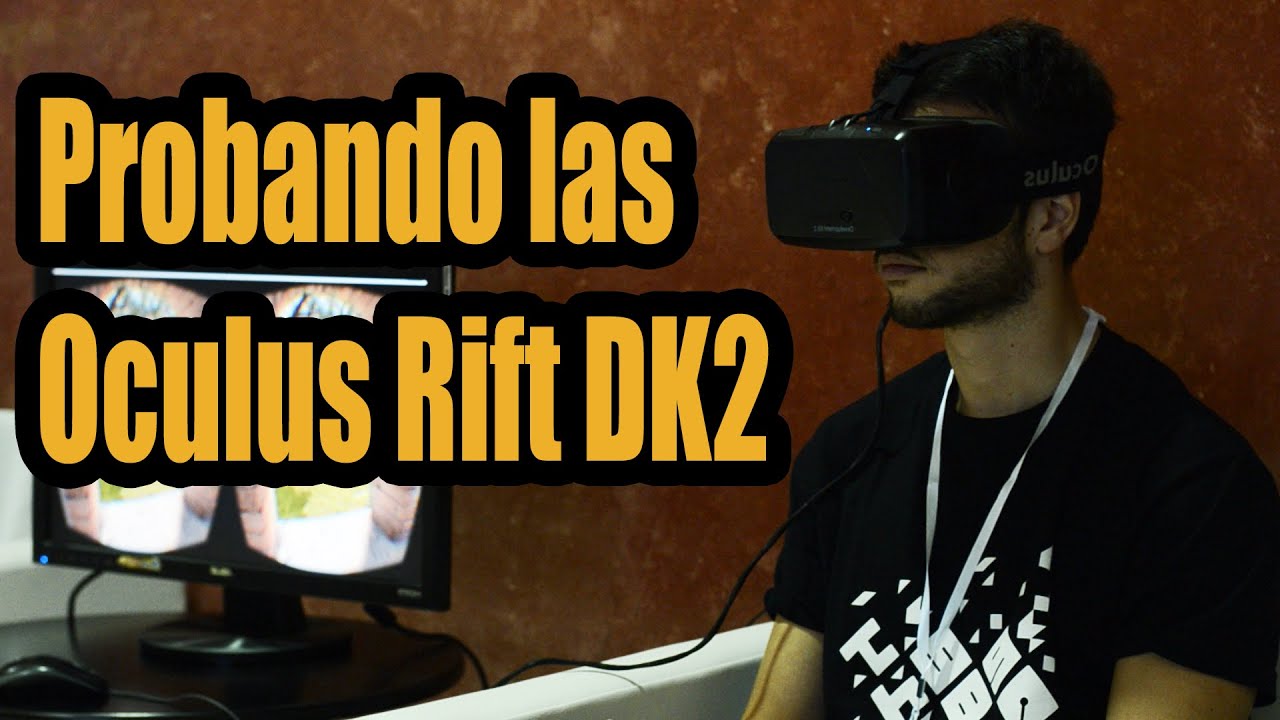 Probando las Oculus Rift DK2 [español] | Primeras impresiones en el # ...
