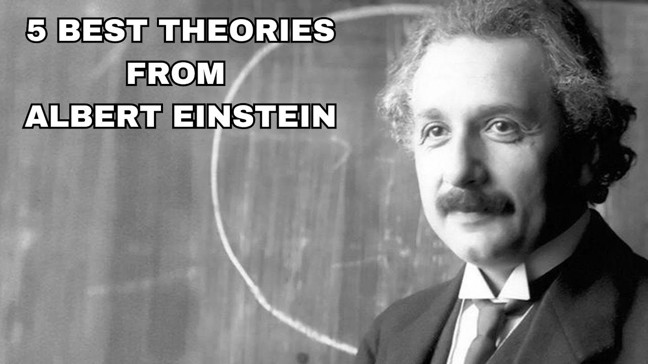 The 5 Best Theories from Famous Theoretical Physicist Albert Einstein ...