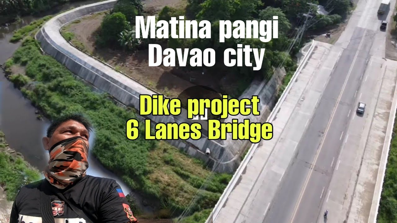 DIKE & 6 LANES BRIDGE PROJECT IN MATINA PANGI DAVAO CITY - YouTube