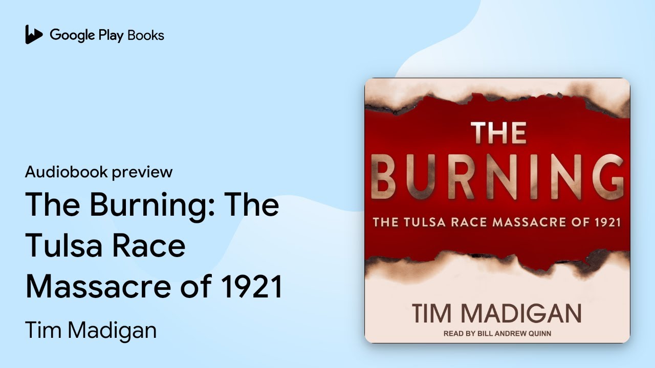 The Burning: The Tulsa Race Massacre of 1921 by Tim Madigan · Audiobook ...