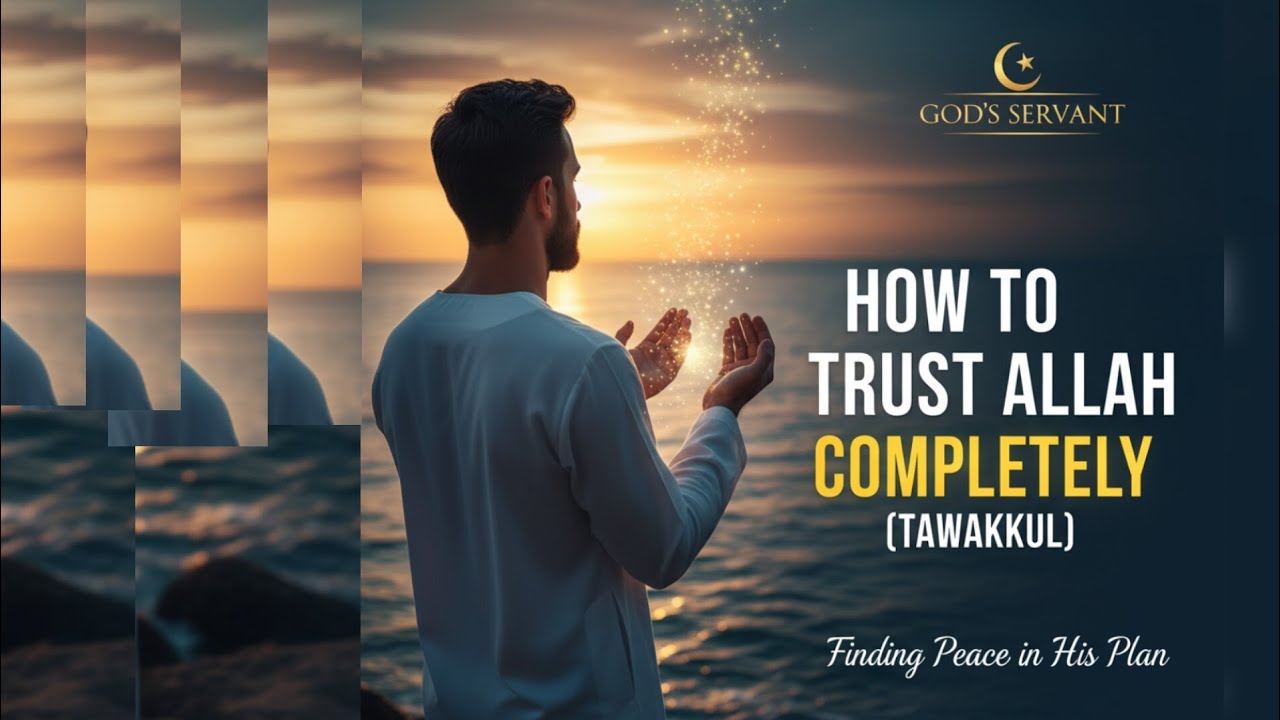 Tawakkul Explained: 5 Practical Steps to Trust Allah Completely in Hard ...