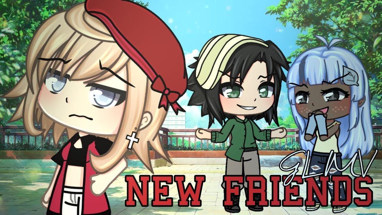 New Friends · GLMV 」 Gacha Life Music Video - YouTube