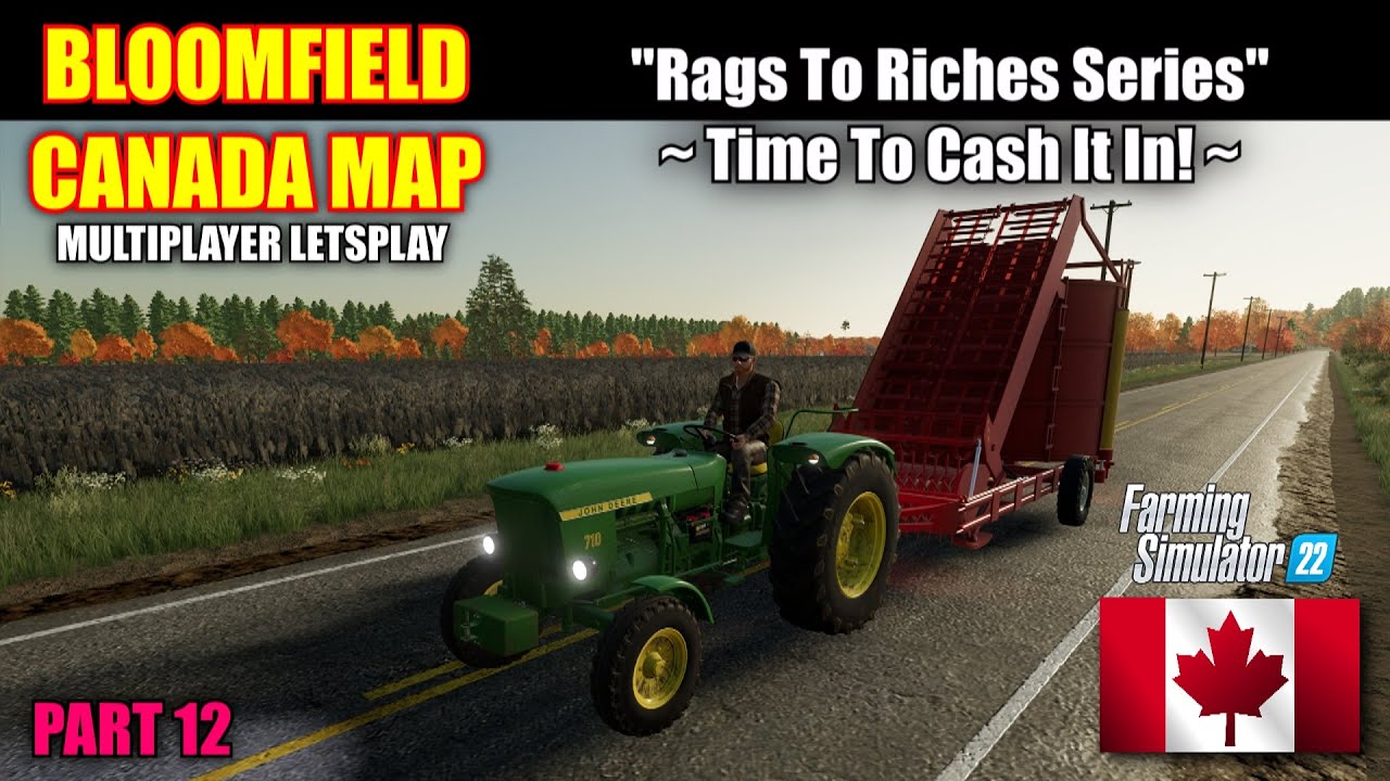 Part 12 Bloomfield Canada Map "Time To Cash It In" Farming Simulator 22 ...