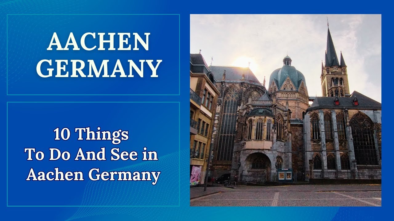 GERMANY | AACHEN - 10 Things To Do and See in Aachen Germany - YouTube