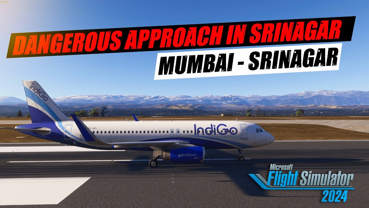 MSFS 2024 - FIRST TIME LANDING IN SRINAGAR | MUMBAI (VABB) - SRINAGAR ...
