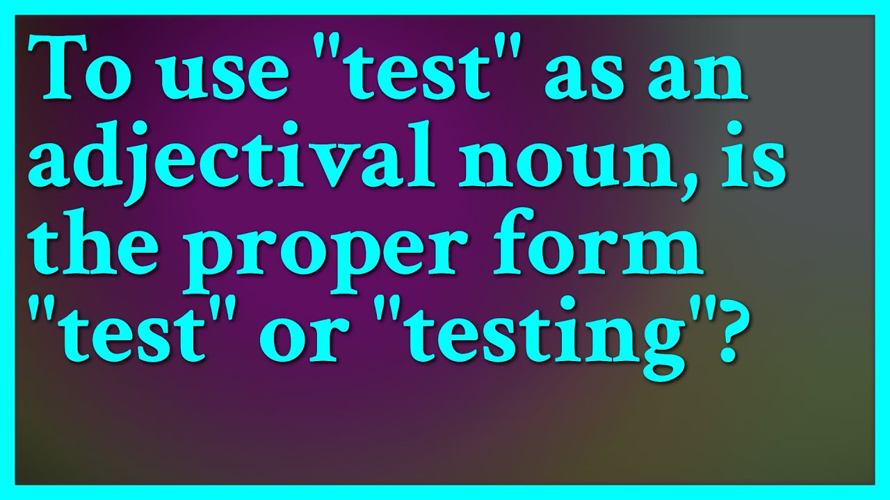 The Oxford English Dictionary defines the adjective: testing, adj. That ...