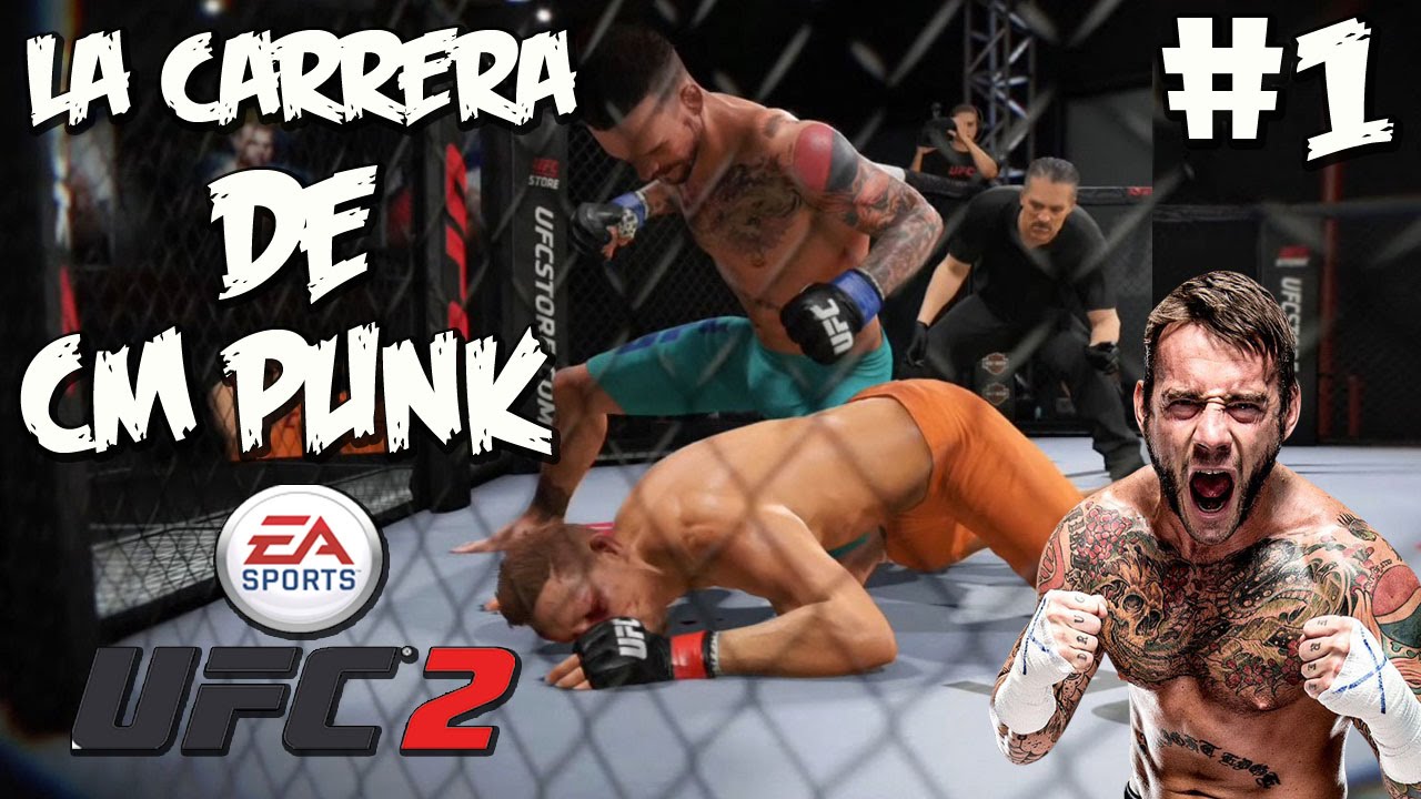 "La Carrera de CM PUNK en UFC" - Parte 1 - (modo Historia UFC 2) - YouTube