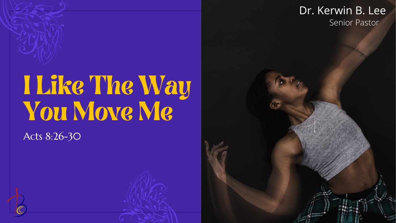 8/21/22 I Like The Way You Move Me - Acts 8:26-30 - YouTube