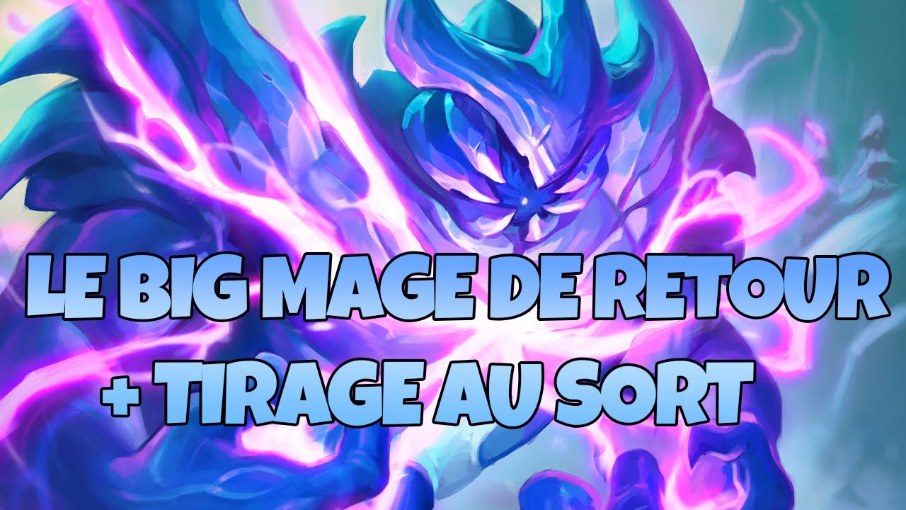 Le Big Mage, un revenant dans la méta ? ( + Tirage au sort du jeu ...