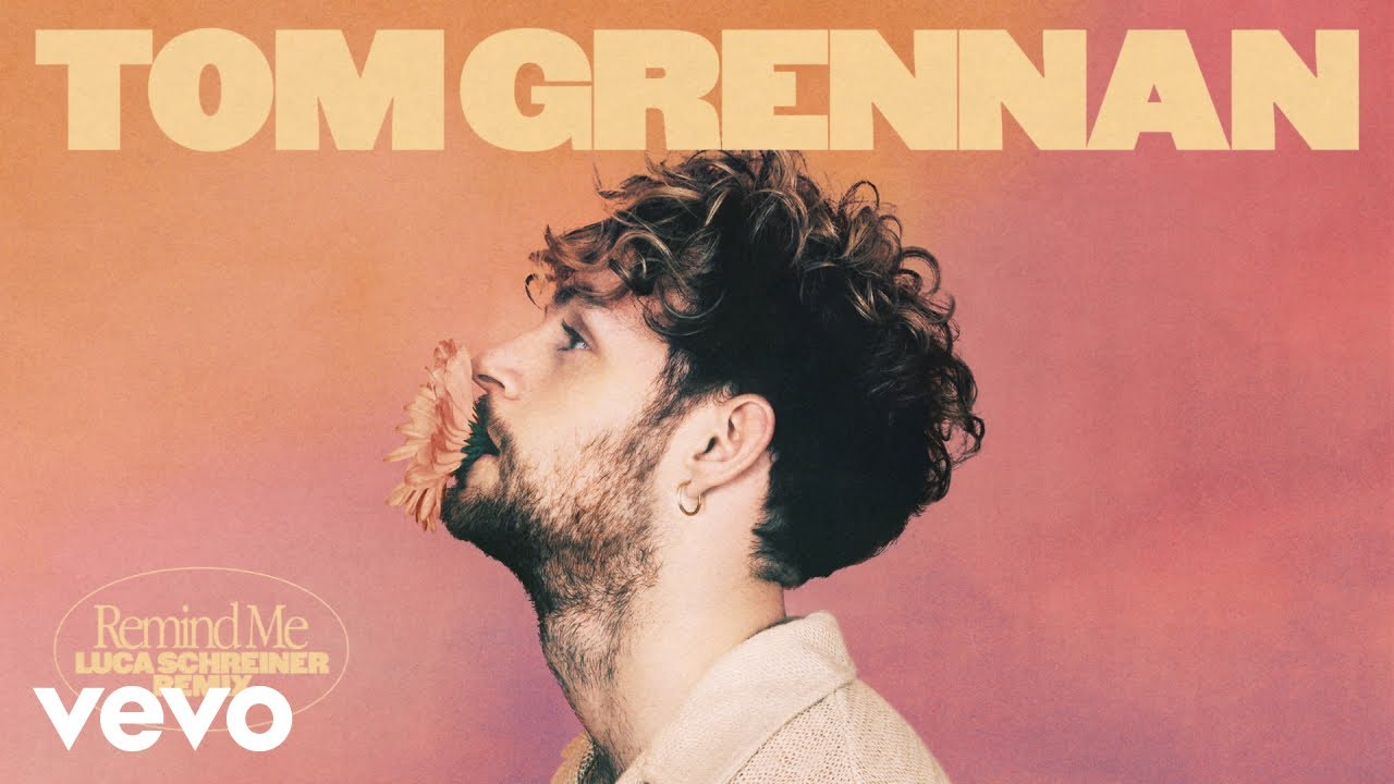 Tom Grennan - Remind Me (Luca Schreiner Remix) [Official Audio ...