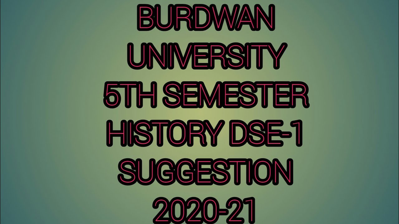 BURDWAN UNIVERSITY 5TH SEMESTER HISTORY DSE 1 SUGGESTION 2020 21 YouTube burdwan-university-5th-semester-history-dse-1-suggestion-2020-21-youtube