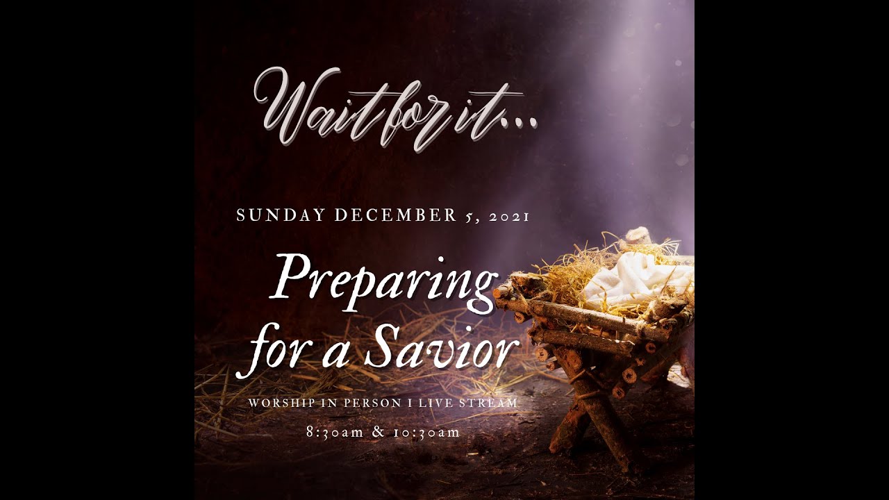 Preparing For A Savior - Traditional Style Worship Service, Dec. 5 ...