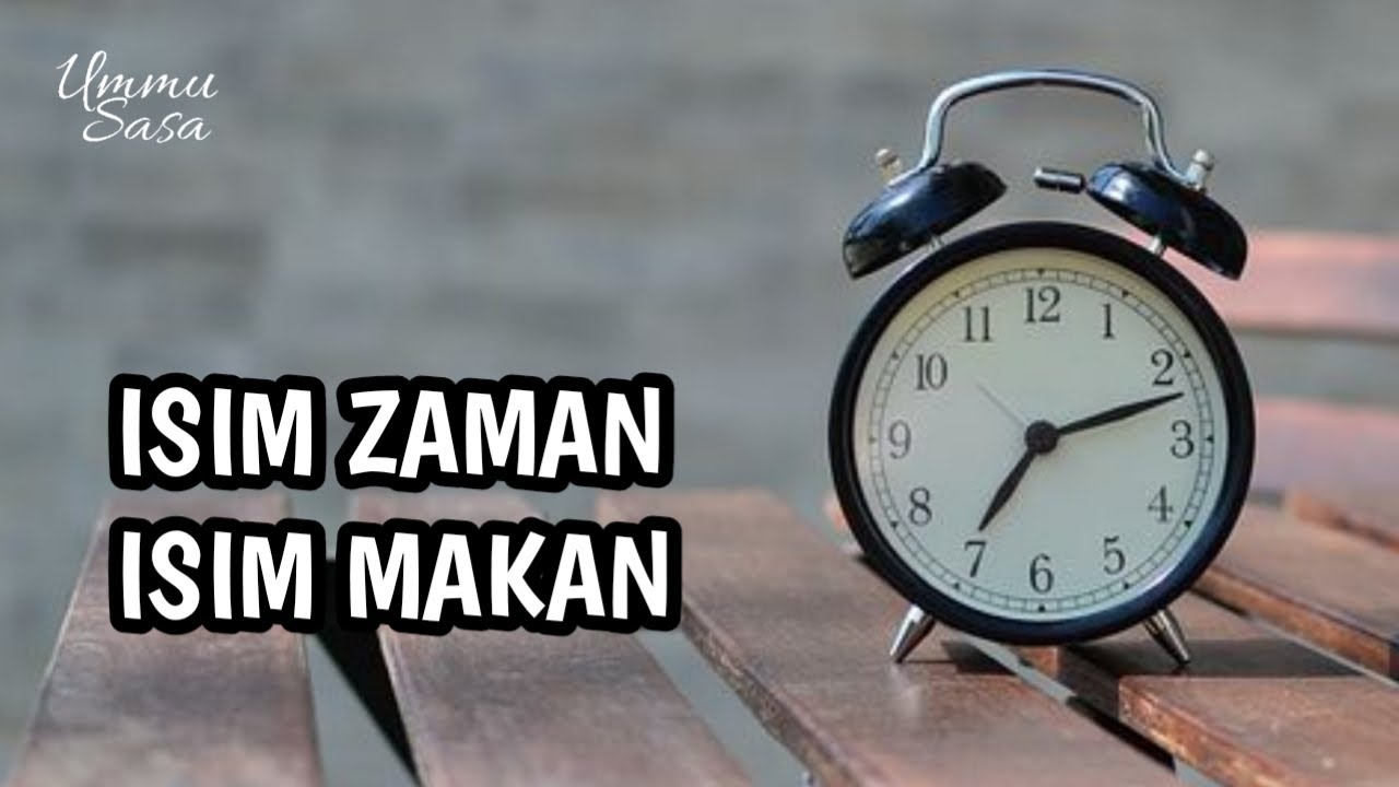 Isim Zaman dan Isim Makan - Ilmu Shorof sesi 10 - YouTube