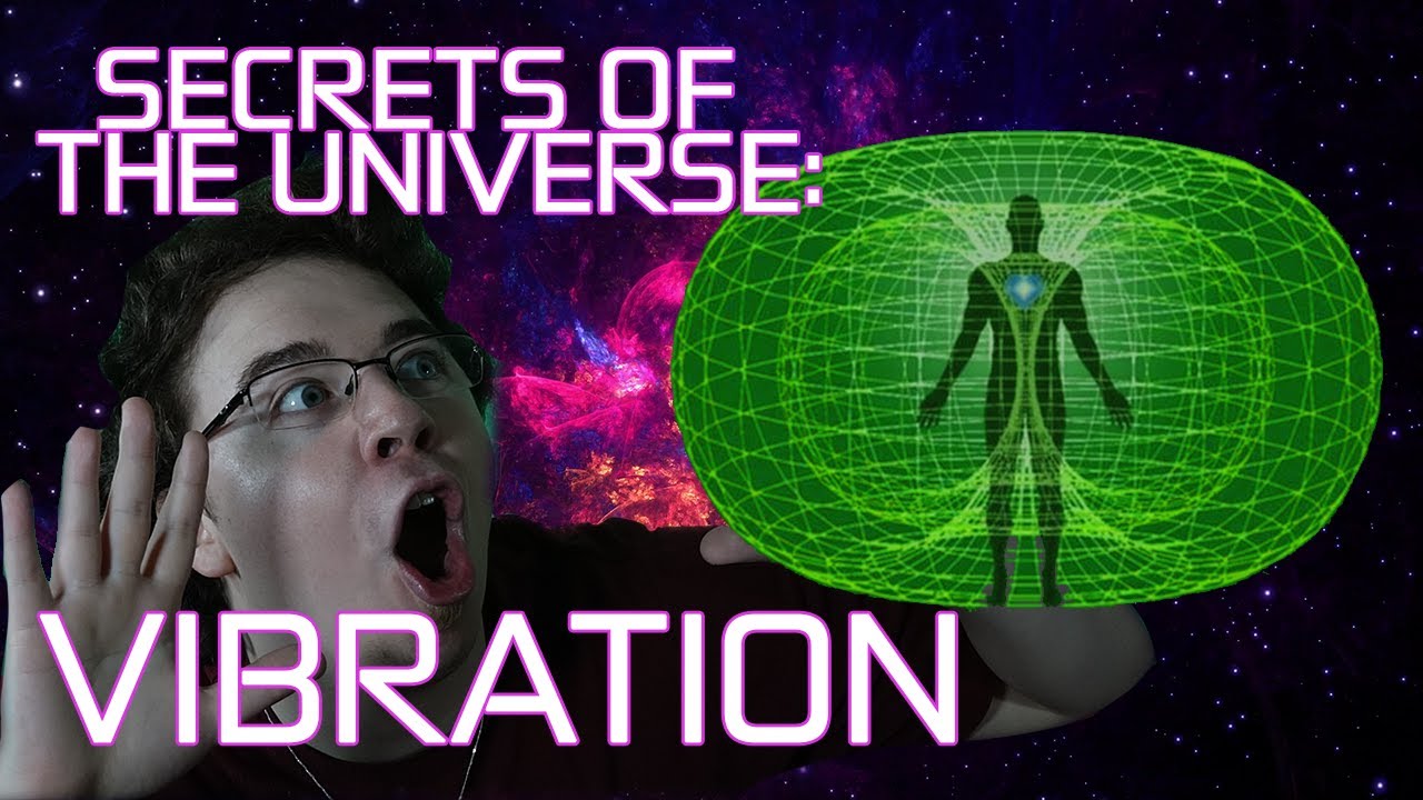 Principle of Vibration - Secrets of The Universe: Part 8 - YouTube