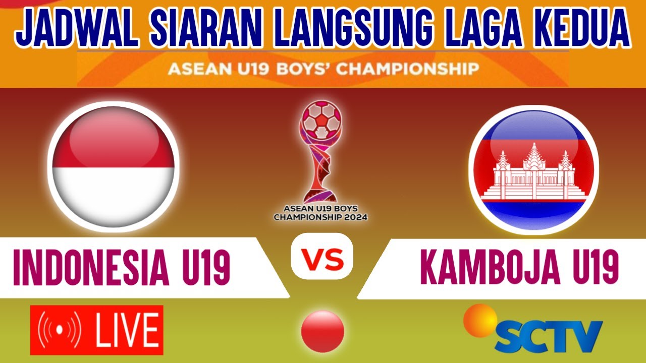 🔴LIVE SCTV ! JADWAL LAGA KE 2 TIMNAS INDONESIA U19 VS KAMBOJA - GRUP A ...