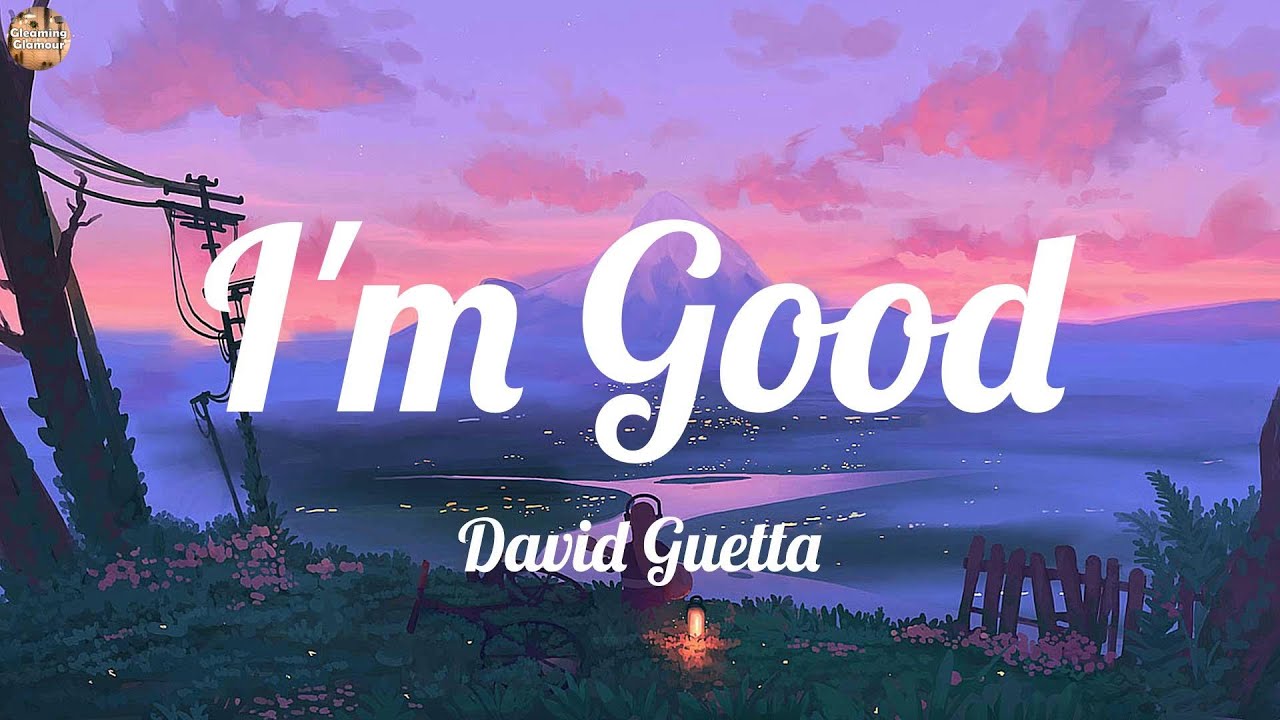 David Guetta - I'm Good (Lyrics), Dandelions, Counting Stars, Señorita ...