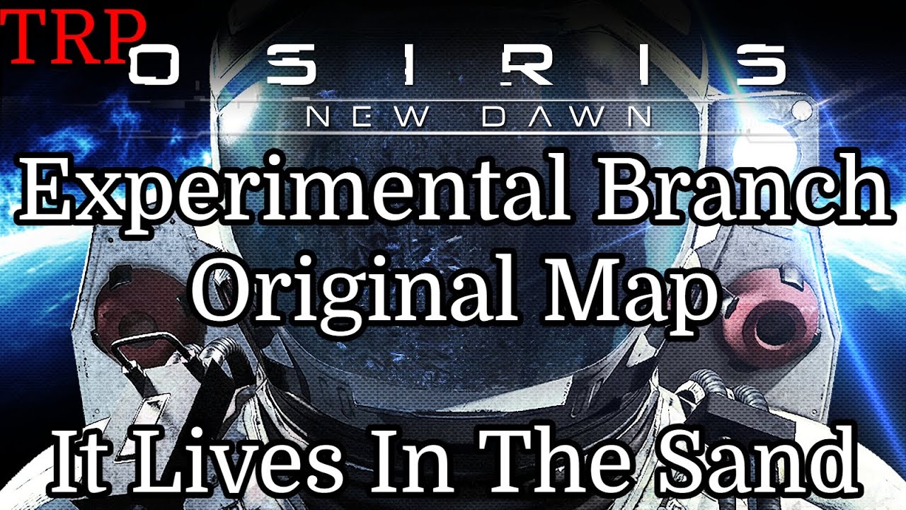 Osiris: New Dawn | Experimental Branch | Original Map - Its In The Sand ...