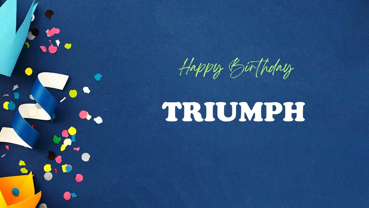 TRIUMPH Happy Birthday Song – Happy Birthday TRIUMPH - YouTube