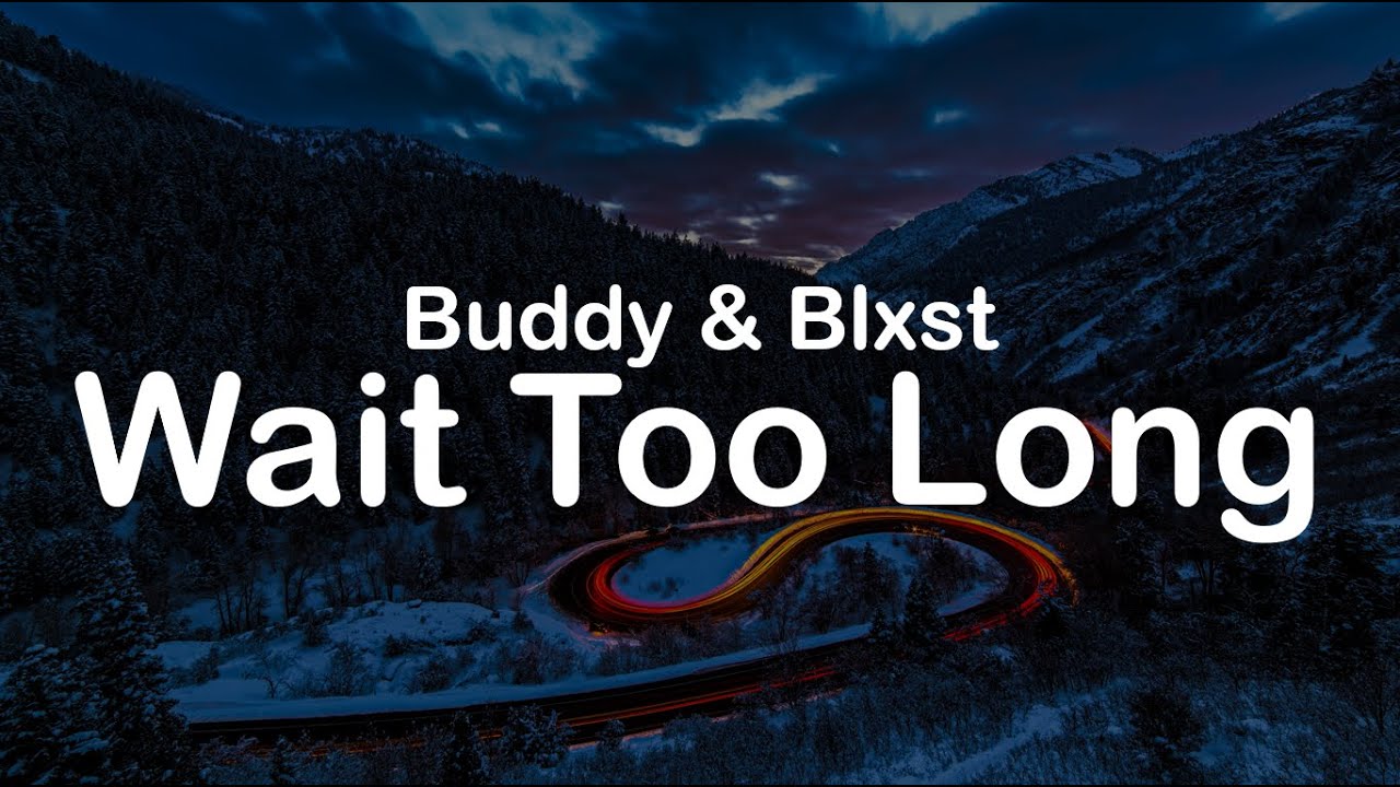 Buddy & Blxst - Wait Too Long (Clean Lyrics) - YouTube
