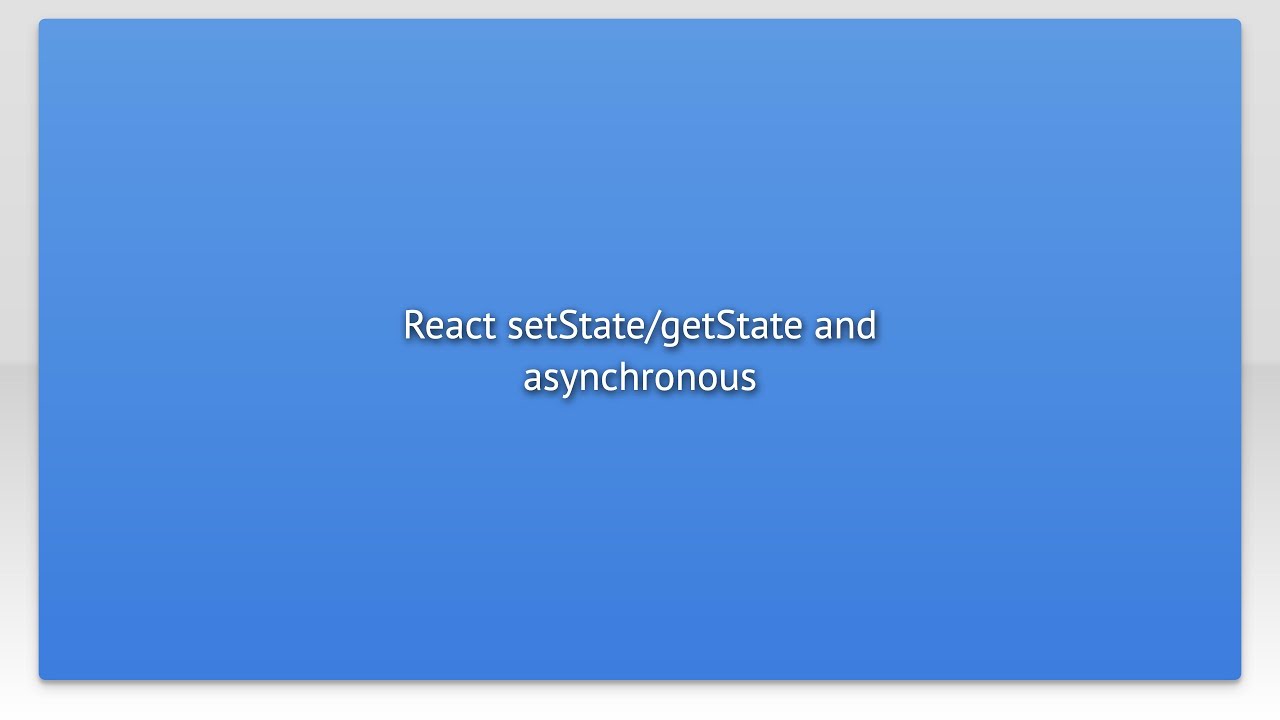 React setState/getState and asynchronous - YouTube