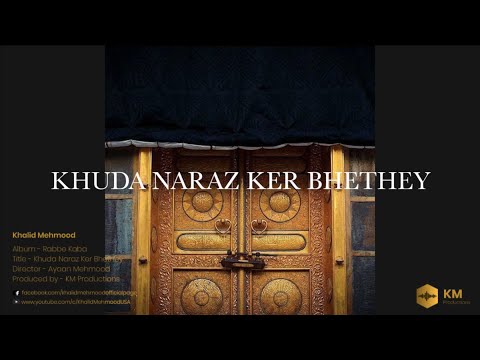 Khalid Mehmood - Khuda Naraz Ker Bhethey (Official Video)