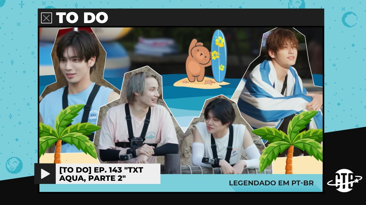 [LEGENDADO PT BR] TO DO EP. 143 (TXT Aqua, Parte 2) - TXT - YouTube
