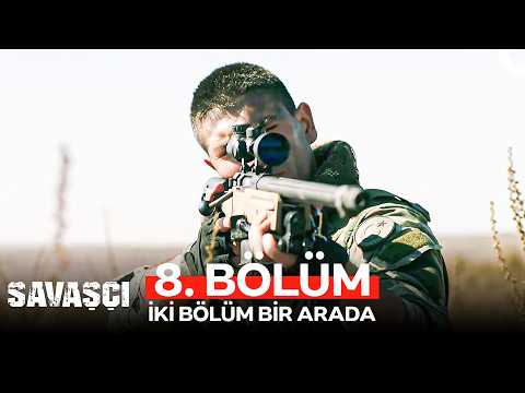 Savaşçı 8. Bölüm (İKİ BÖLÜM BİR ARADA)