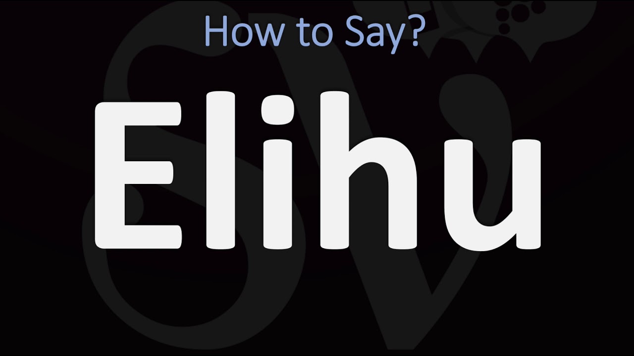 How To Pronounce Elihu CORRECTLY YouTube how-to-pronounce-elihu-correctly-youtube