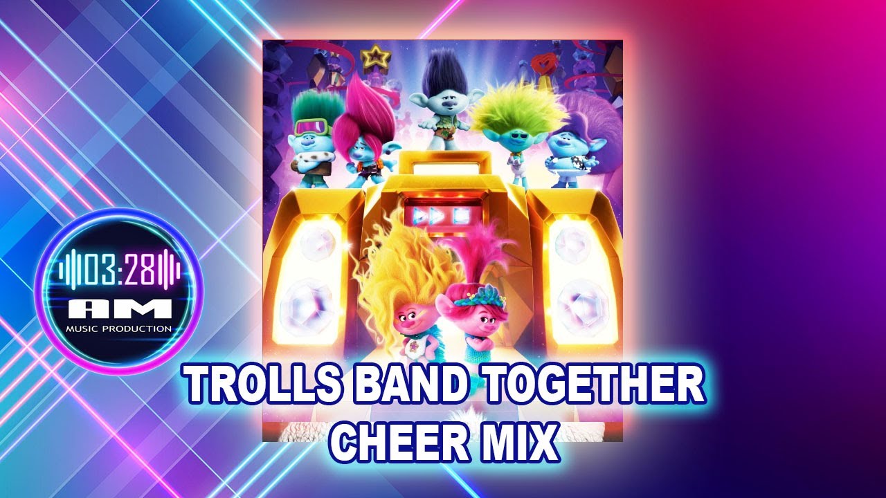 Trolls Band Together Cheer Mix - YouTube