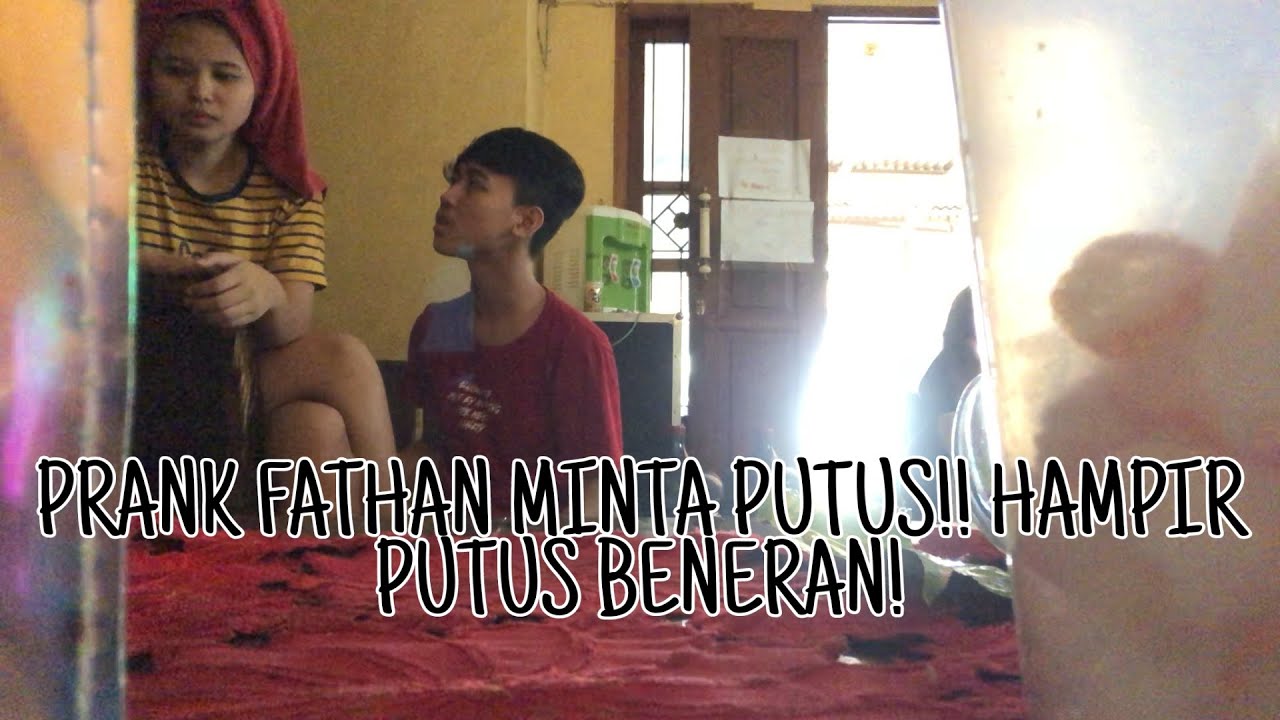 PRANK PUTUSIN PACAR! HAMPIR PUTUS BENERAN! - YouTube