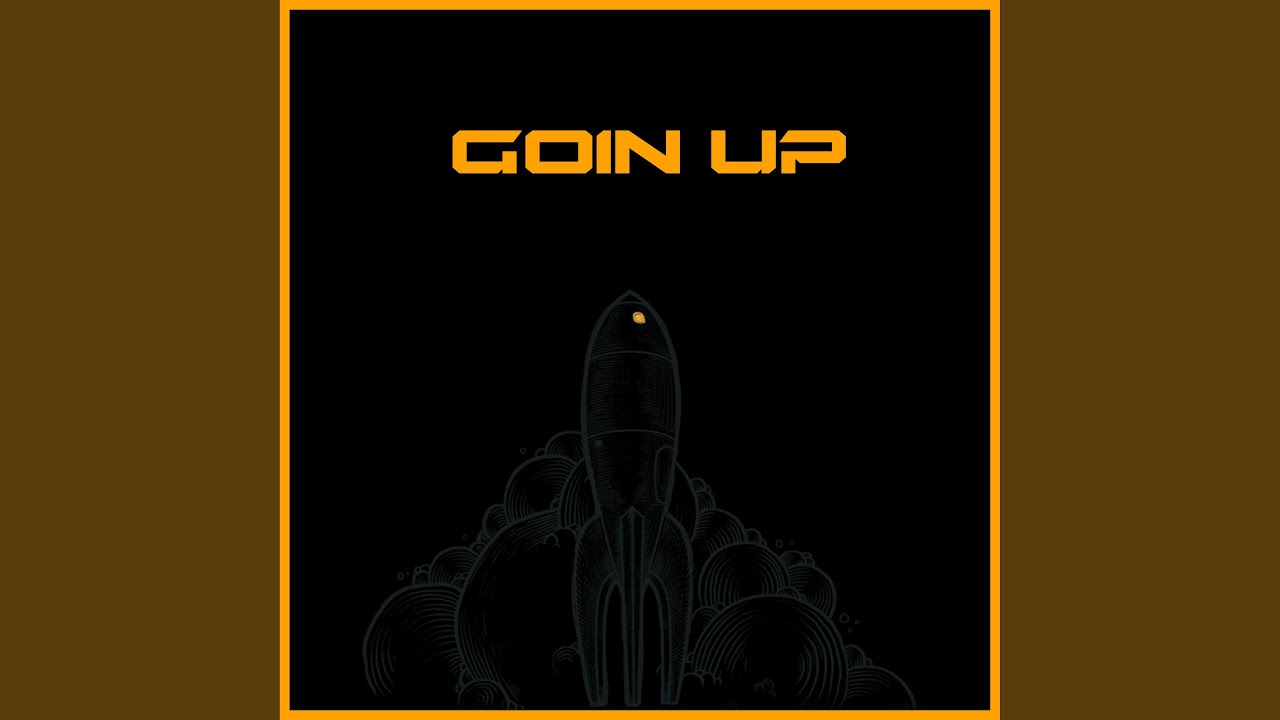 Goin' Up - YouTube