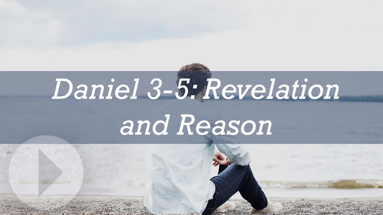 Daniel 3-5: Revelation and Reason - John Lennox - Revelation 3:5 ...